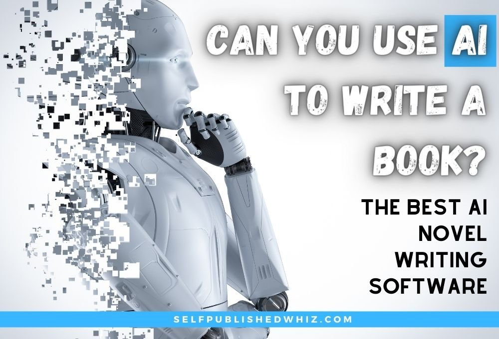 Can You Use AI To Write A Book The Best AI Novel Writing Software