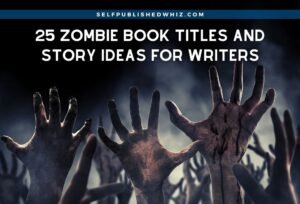 25 Zombie Writing Prompts, Book Titles And Story Ideas For Writers ...