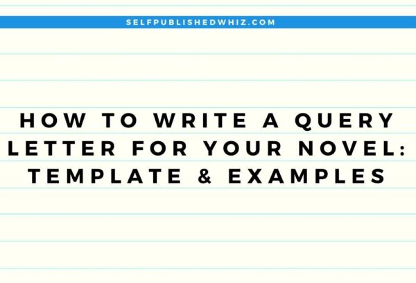 How To Write A Query Letter For Your Novel: Template & Examples ...