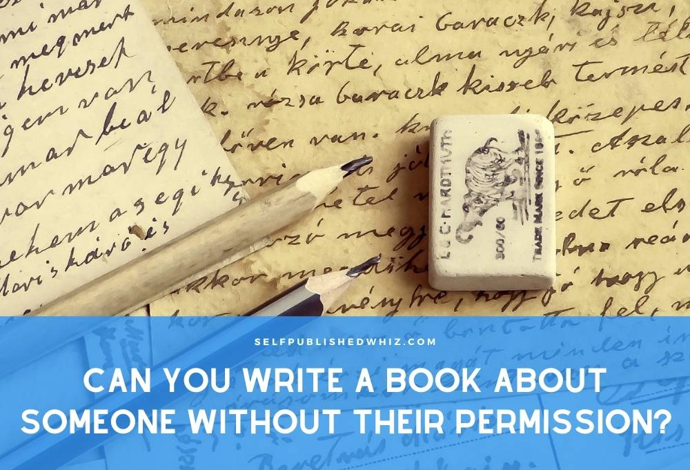 Can You Write A Book About Someone Without Their Permission Selfpublished Whiz